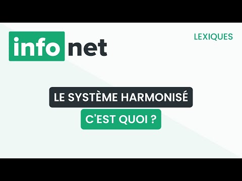 Le système harmonisé, c'est quoi ? (définition, aide, lexique, tuto, explication)