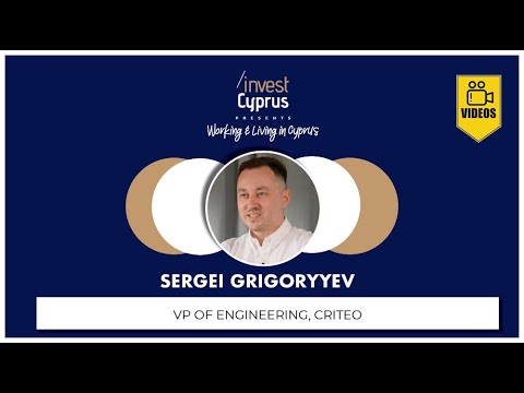 Working & Living in Cyprus Series: Sergey Grigoryev, VP of Engineering at Criteo