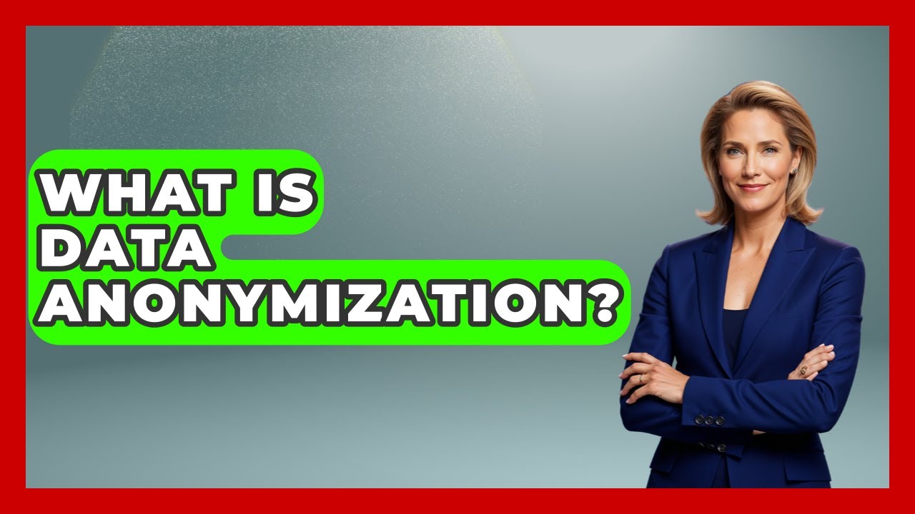 What Is Data Anonymization? - Consumer Laws For You