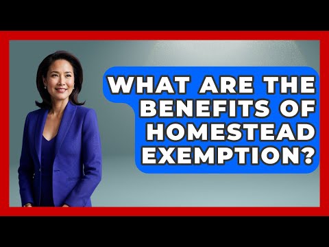 What Are The Benefits Of Homestead Exemption? - Home Investing Experts
