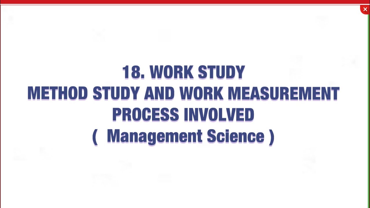 #18 Work study - method study and work measurement ( Time study )  - process involved  |MS|