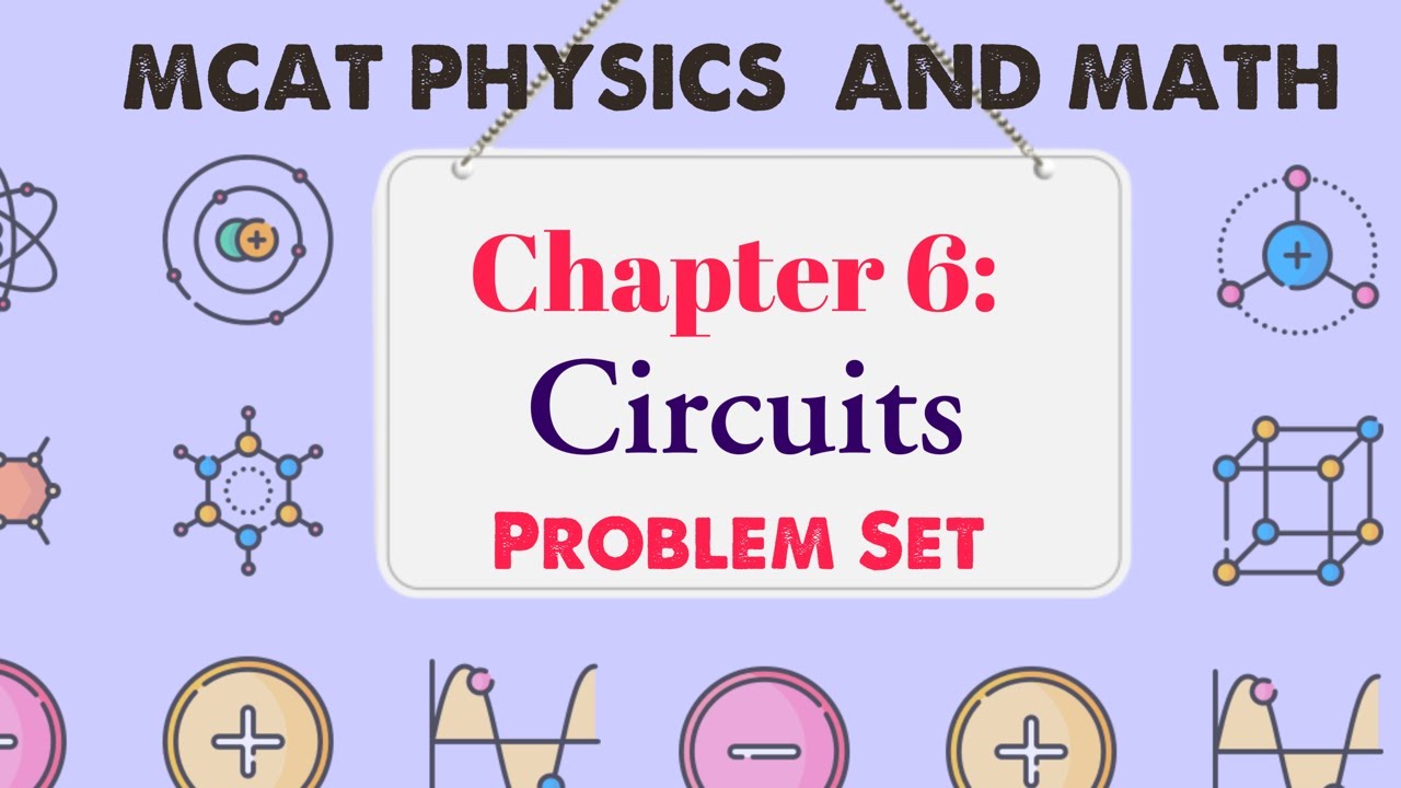 MCAT Physics and Math: Chapter 6 - Circuits Problem Set