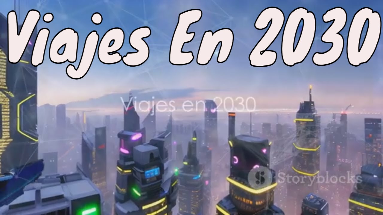 El Futuro del Turismo: Cómo Viajaremos en 2030 🔮✨