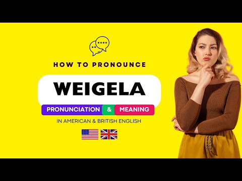 How to Pronounce "Weigela" (Correctly) in American & British English | Origin and Meaning of weigela