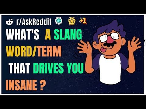 What's a slang word/term that drives you insane?[AskReddit]