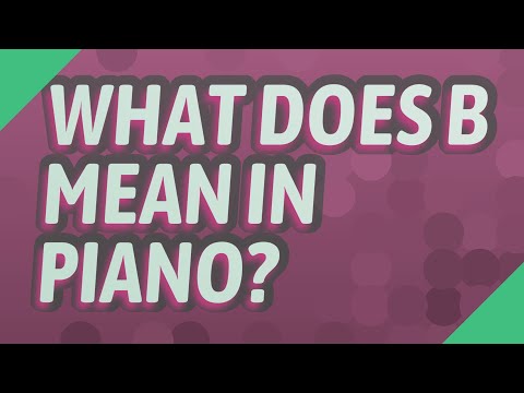 What does B mean in piano?
