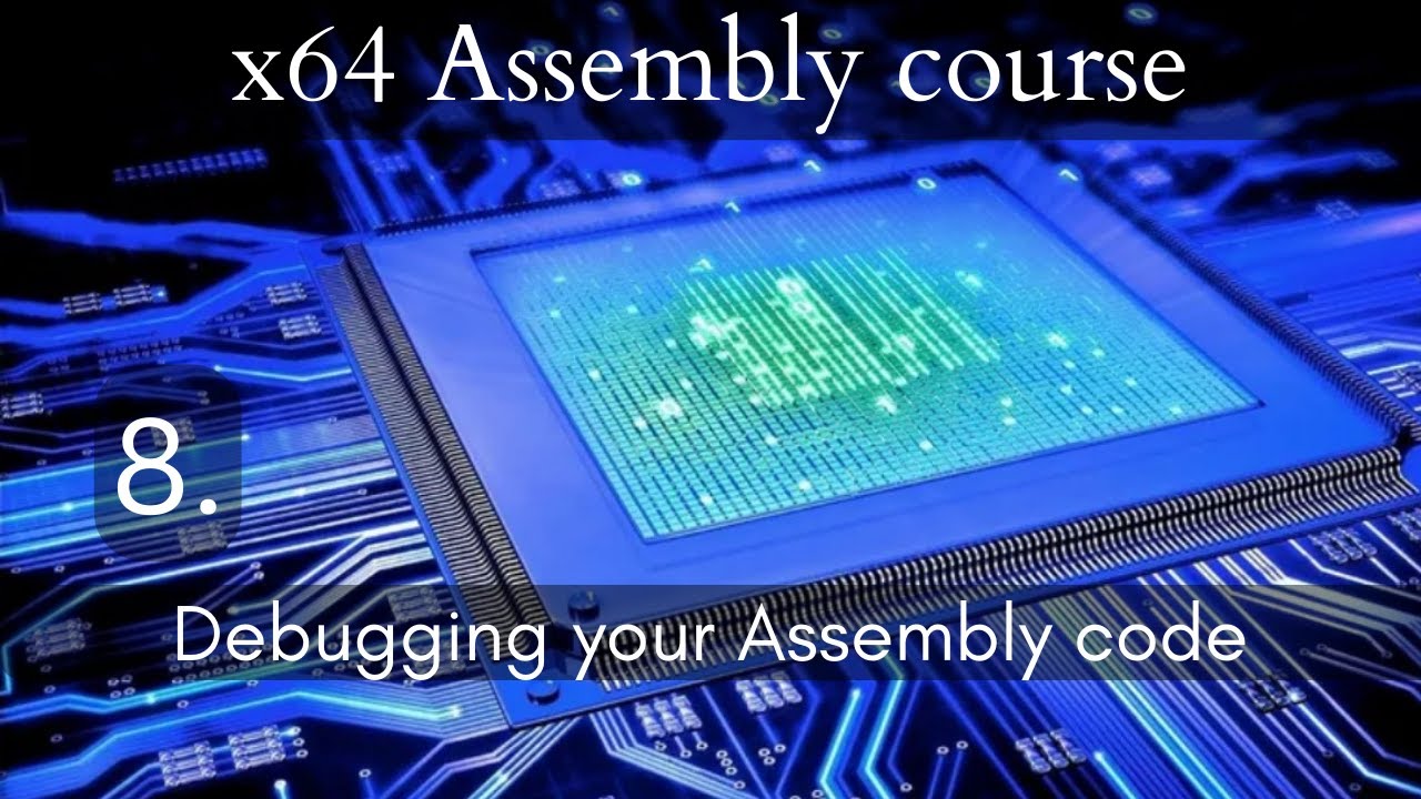 x64 Assembly course: 8. Debugging your assembly code