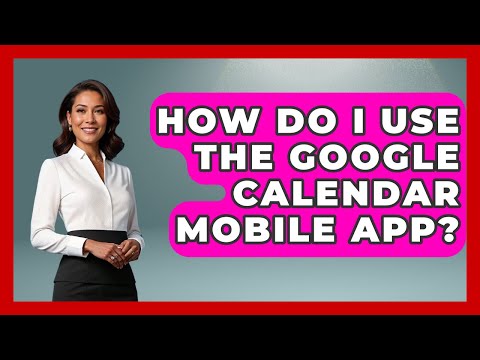 How Do I Use The Google Calendar Mobile App? - High School Toolkit