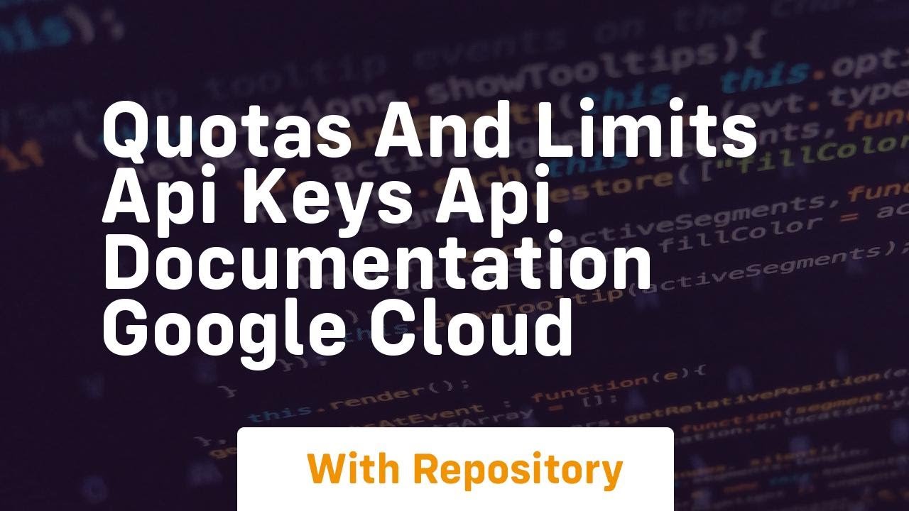 Quotas and limits API Keys API Documentation Google Cloud