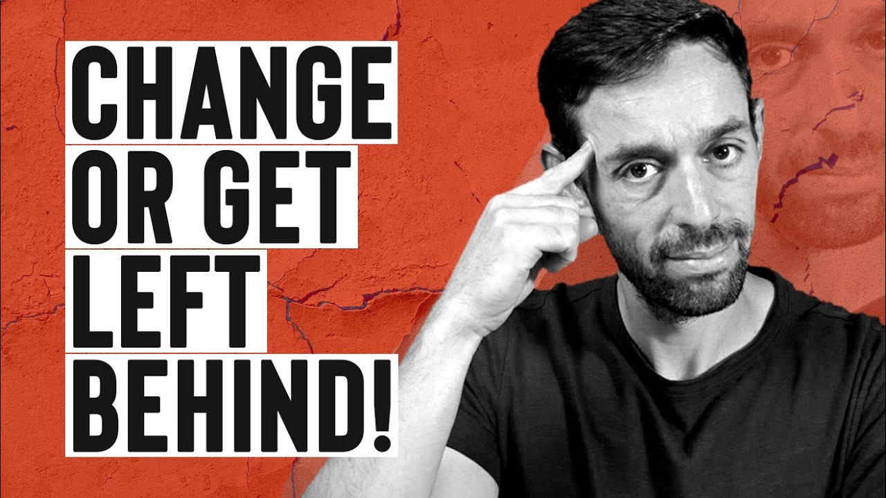 You Either Adapt to Change Or You Get Left Behind