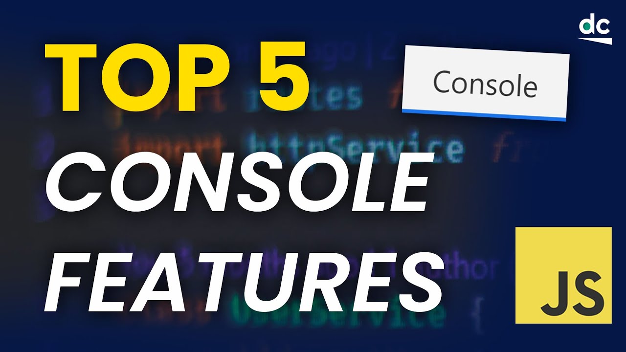 Top 5 JavaScript Console Features 👨‍💻