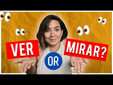 VER VS MIRAR: To SEE in Spanish, The Difference Explained