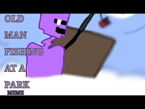 Creepy old man fishing at a Park / Meme \ DSAF / Animation \ FT. Jack, and William (Dave) /