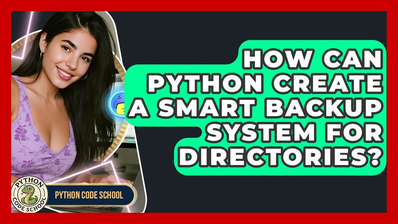 How Can Python Create A Smart Backup System For Directories? - Python Code School