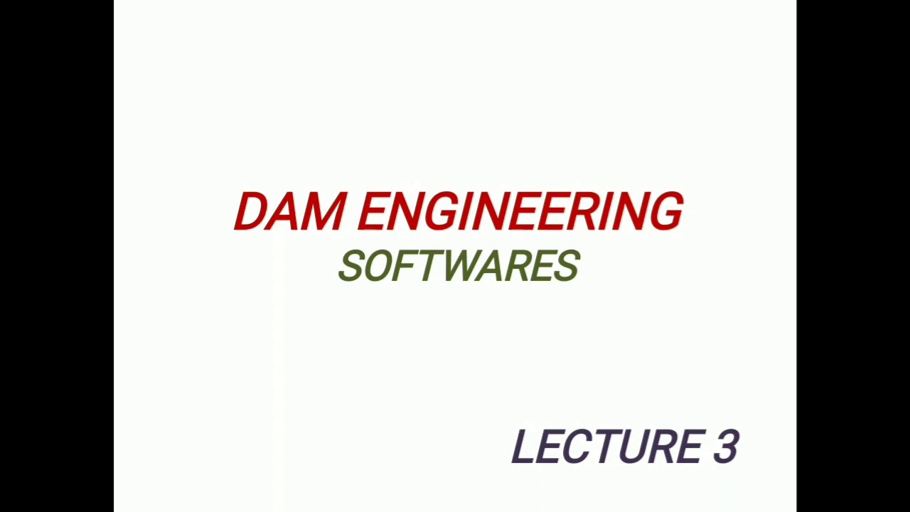 Lecture 3 - Softwares - Dam Engineering