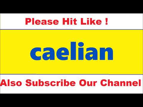 How To Pronounce caelian