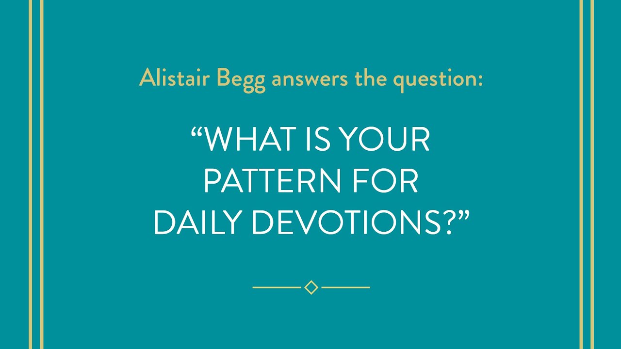 What Is Your Pattern for Daily Devotions?