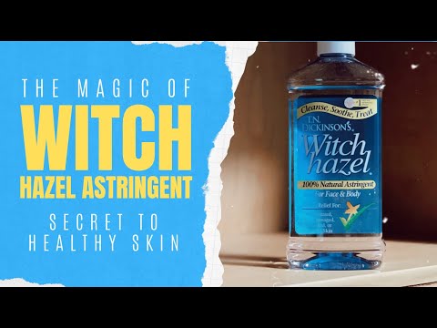 Transform Your Skin with Witch Hazel: The Secret to Radiant, Healthy Skin