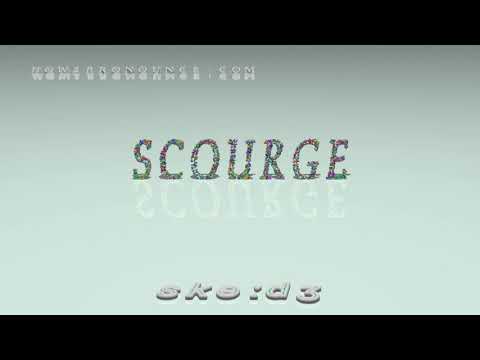 scourge - pronunciation + Examples in sentences and phrases