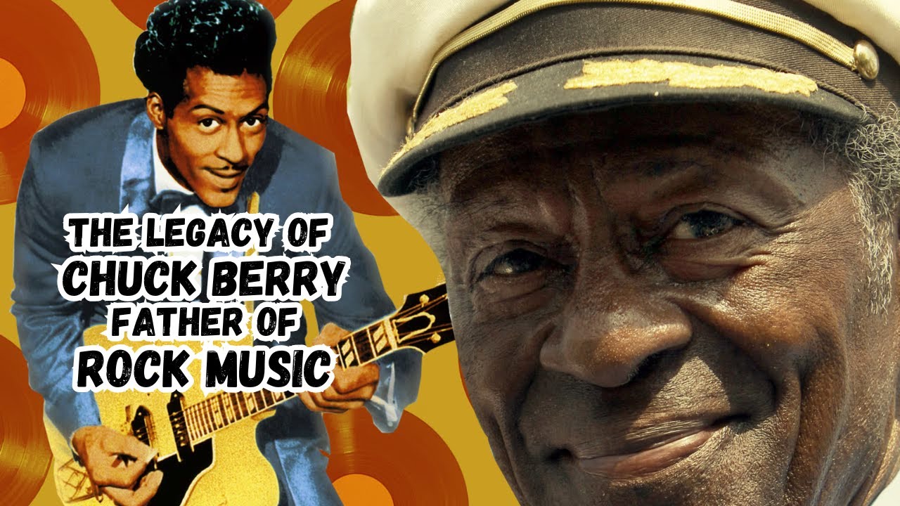 The Legacy of Chuck Berry: Father of Rock Music