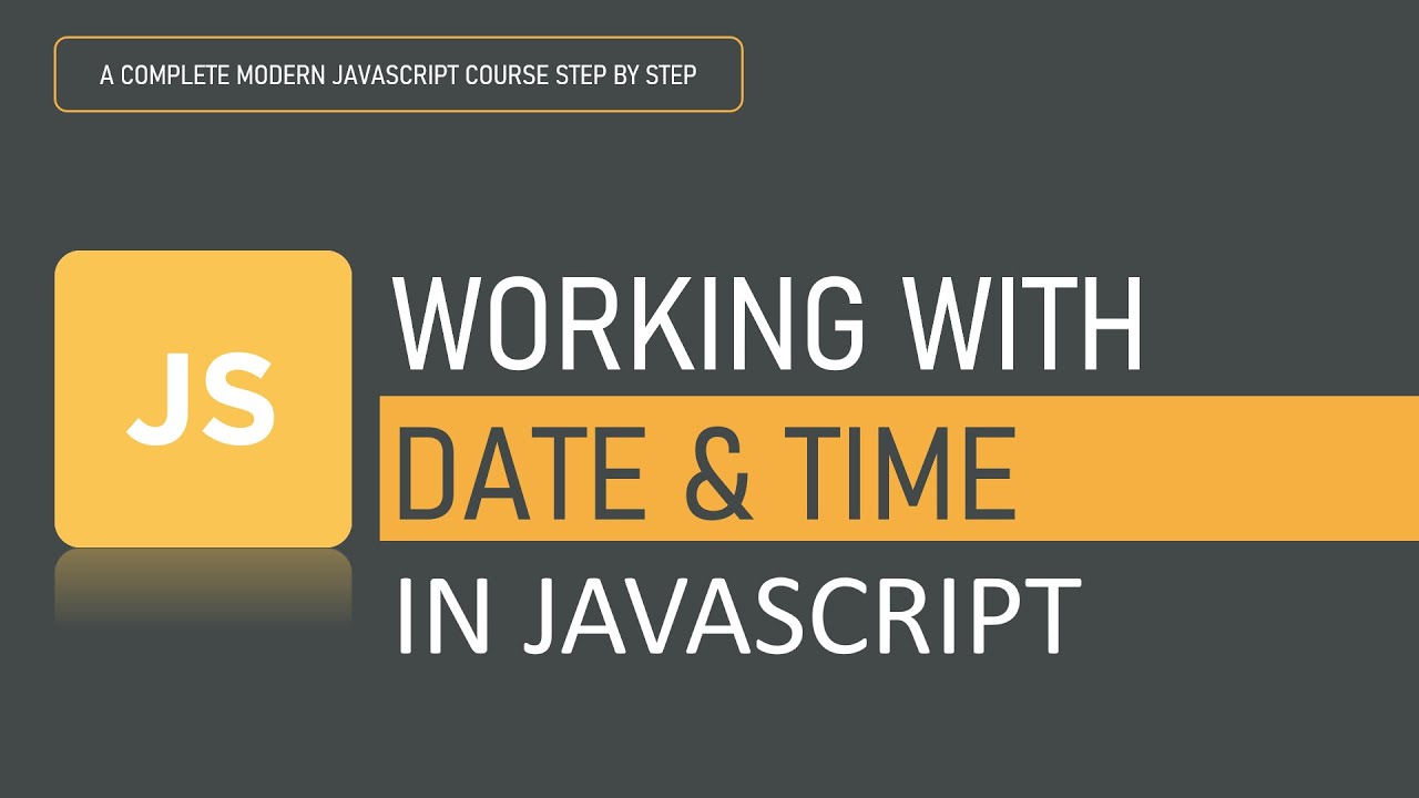 Working with Date and Time in JavaScript | DateTime Object | JavaScript