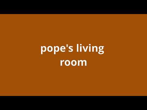 what is the meaning of pope's living room.