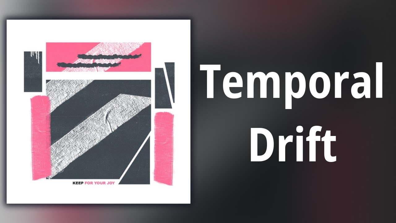 Keep // Temporal Drift