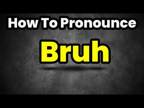 How To Pronounce Bruh? (CORRECTLY) Meaning & Pronunciation