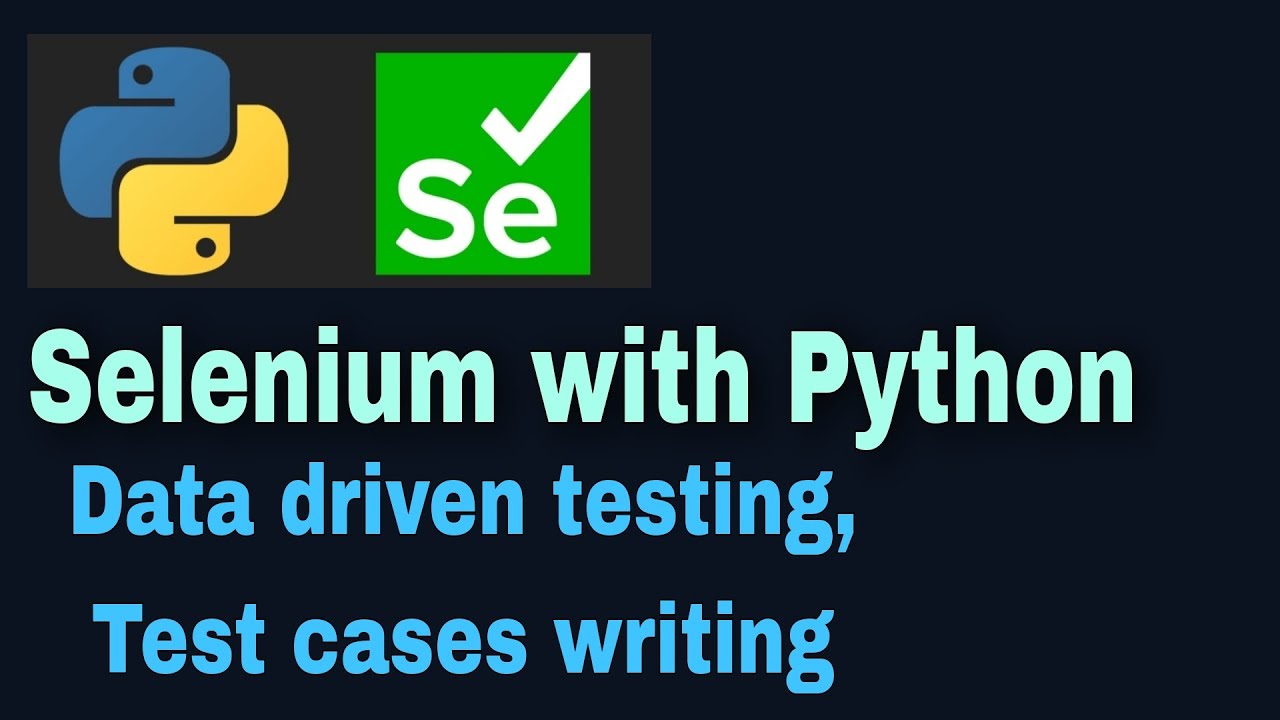 Selenium with Python Tutorial - 55: Data driven testing , test cases with example