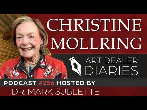 Christine Mollring: Gallerist, Author, and Museum Executive - Epi. 256, Host Dr. Mark Sublette