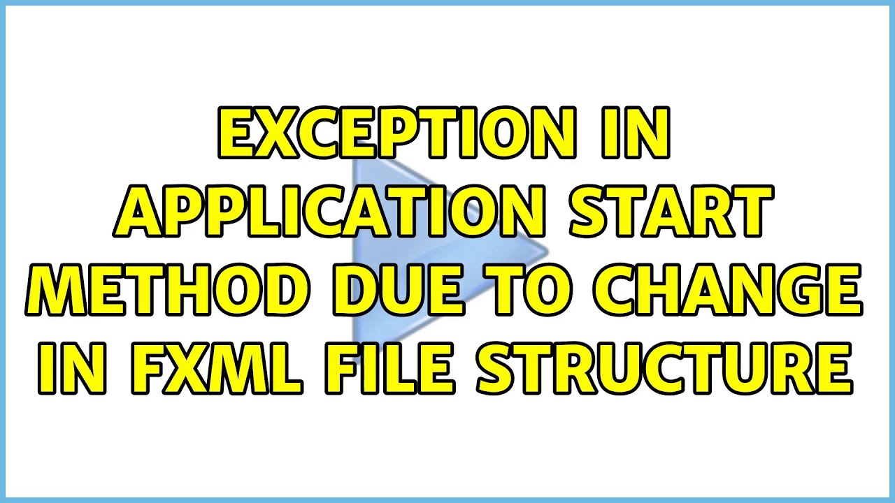 Exception in Application start method due to change in FXML file structure