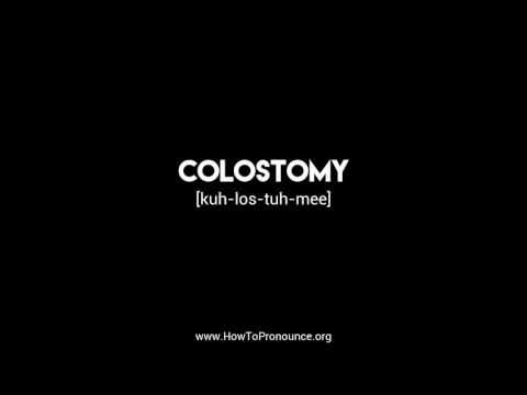 How to Pronounce "colostomy"