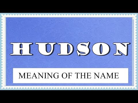 MEANING OF THE NAME HUDSON,FUN FACTS, HOROSCOPE