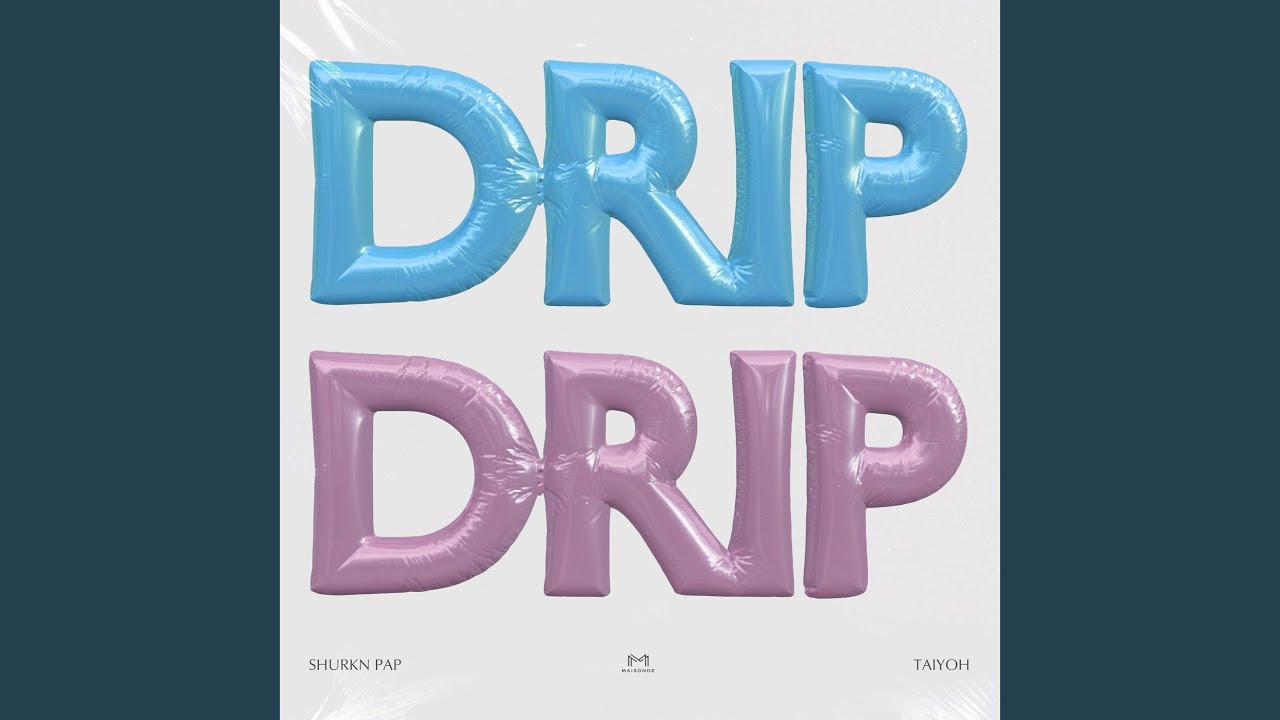 DRIP DRIP