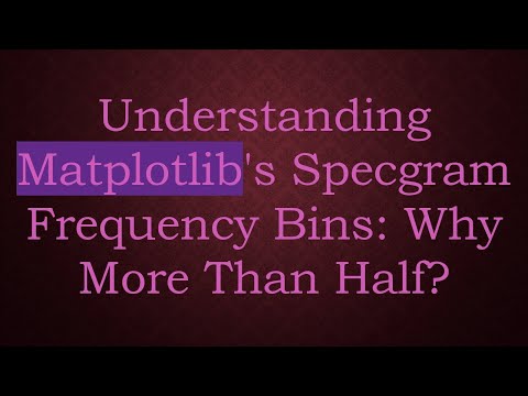 Understanding Matplotlib's Specgram Frequency Bins: Why More Than Half?