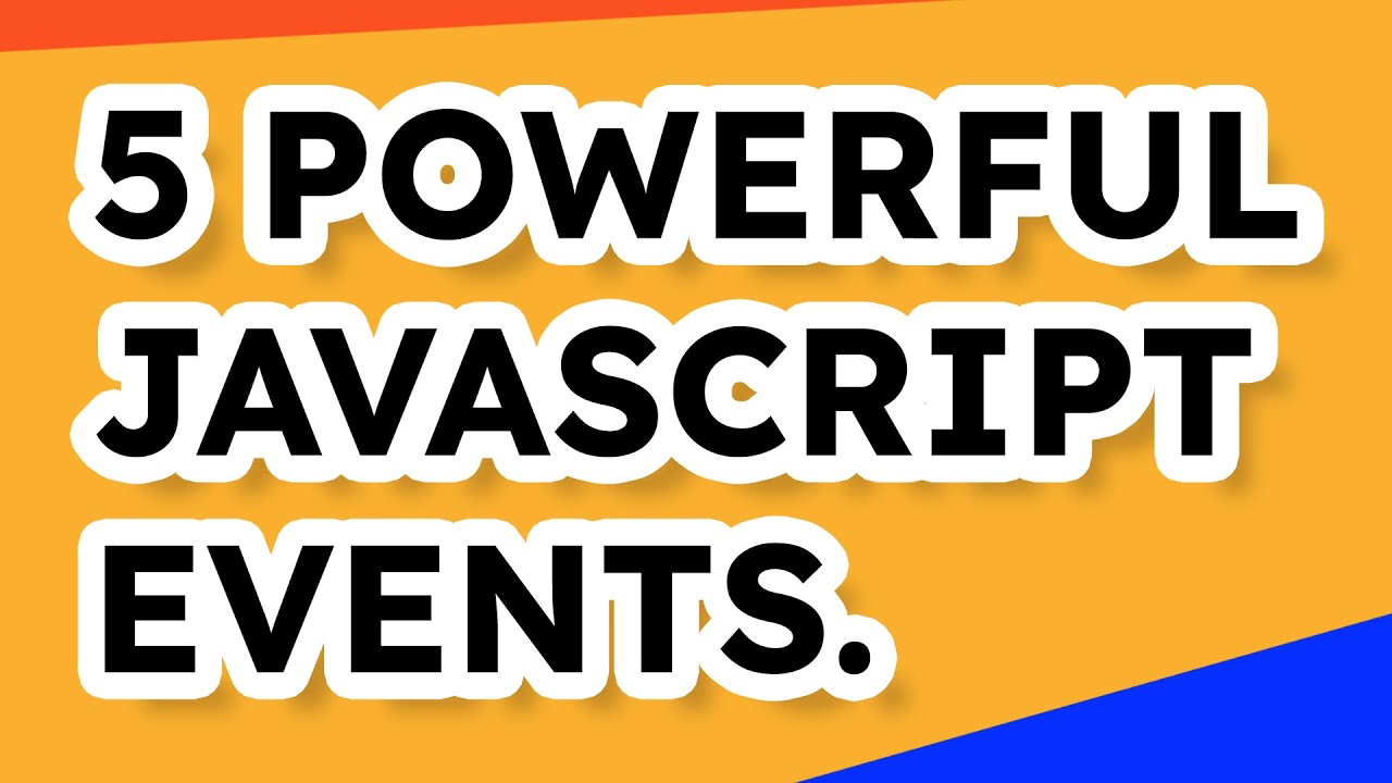 5 POWERFUL JavaScript Events You Didn't Know