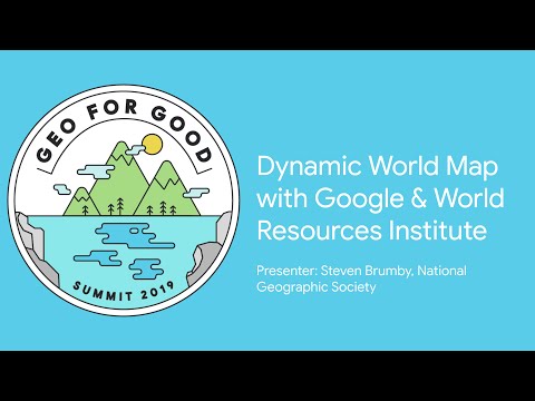 Geo for Good 2019: Dynamic World Map with Google & World Resources Institute