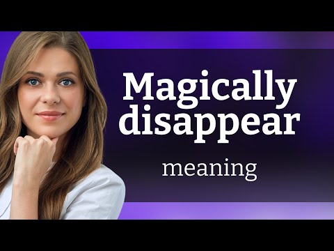 The Magic of Language: Understanding "Magically Disappear"