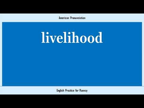 livelihood, How to Say or Pronounce LIVELIHOOD in American, British, Australian English