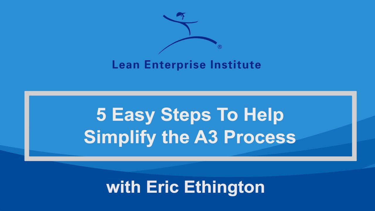 5 Easy Steps to Help Simplify the A3 Process
