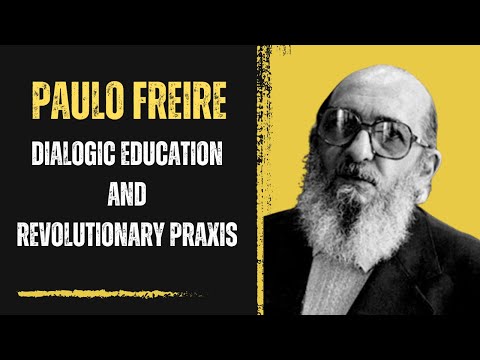 Freire: Dialogic Education and Revolutionary Praxis (Excerpt)