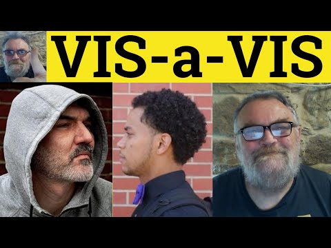 🔵 Vis a Vis Meaning - Vis a Vis Examples - Define Vis a Vis - Vis a Vis Definition - Formal English