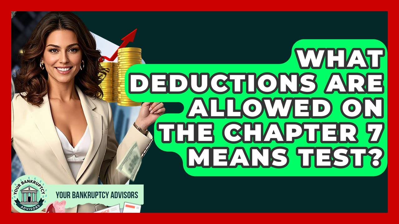 What Deductions Are Allowed On The Chapter 7 Means Test? - Your Bankruptcy Advisors