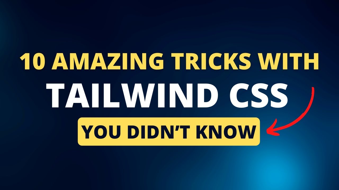 10 amazing tricks with Tailwind CSS you didn't know