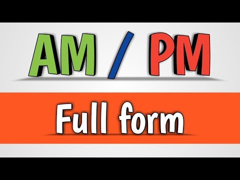AM and PM Full form