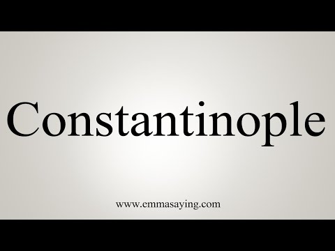 How To Say Constantinople