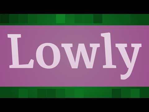 LOWLY pronunciation • How to pronounce LOWLY