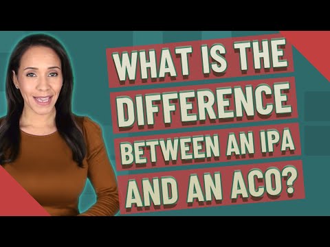 What is the difference between an IPA and an ACO?