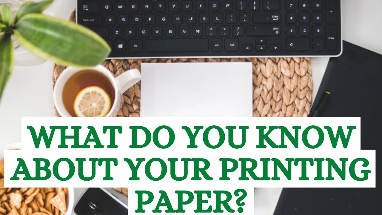 What Do You Know About Printing Paper?