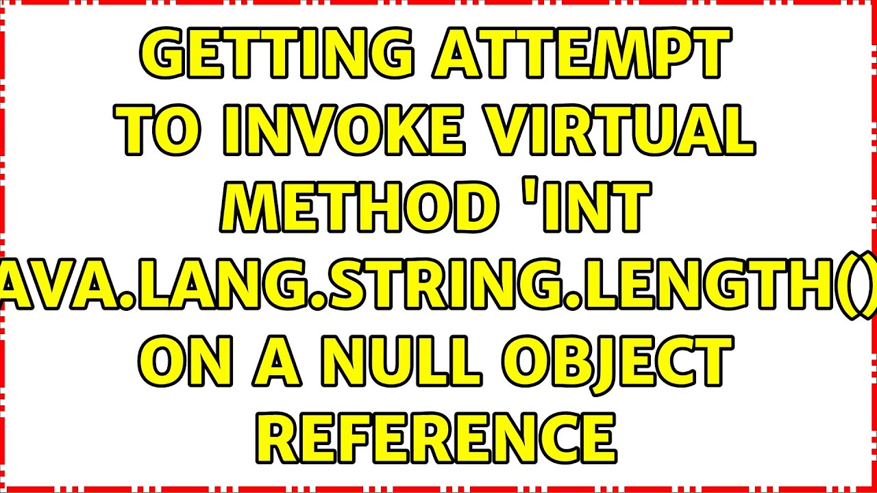 Getting Attempt to invoke virtual method 'int java.lang.String.length()' on a null object reference